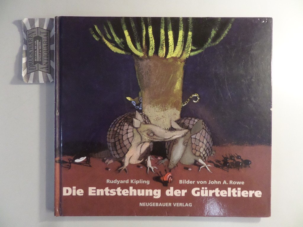 Die Entstehung der Gürteltiere : Kipling, Rudyard, Rowe, John A ...