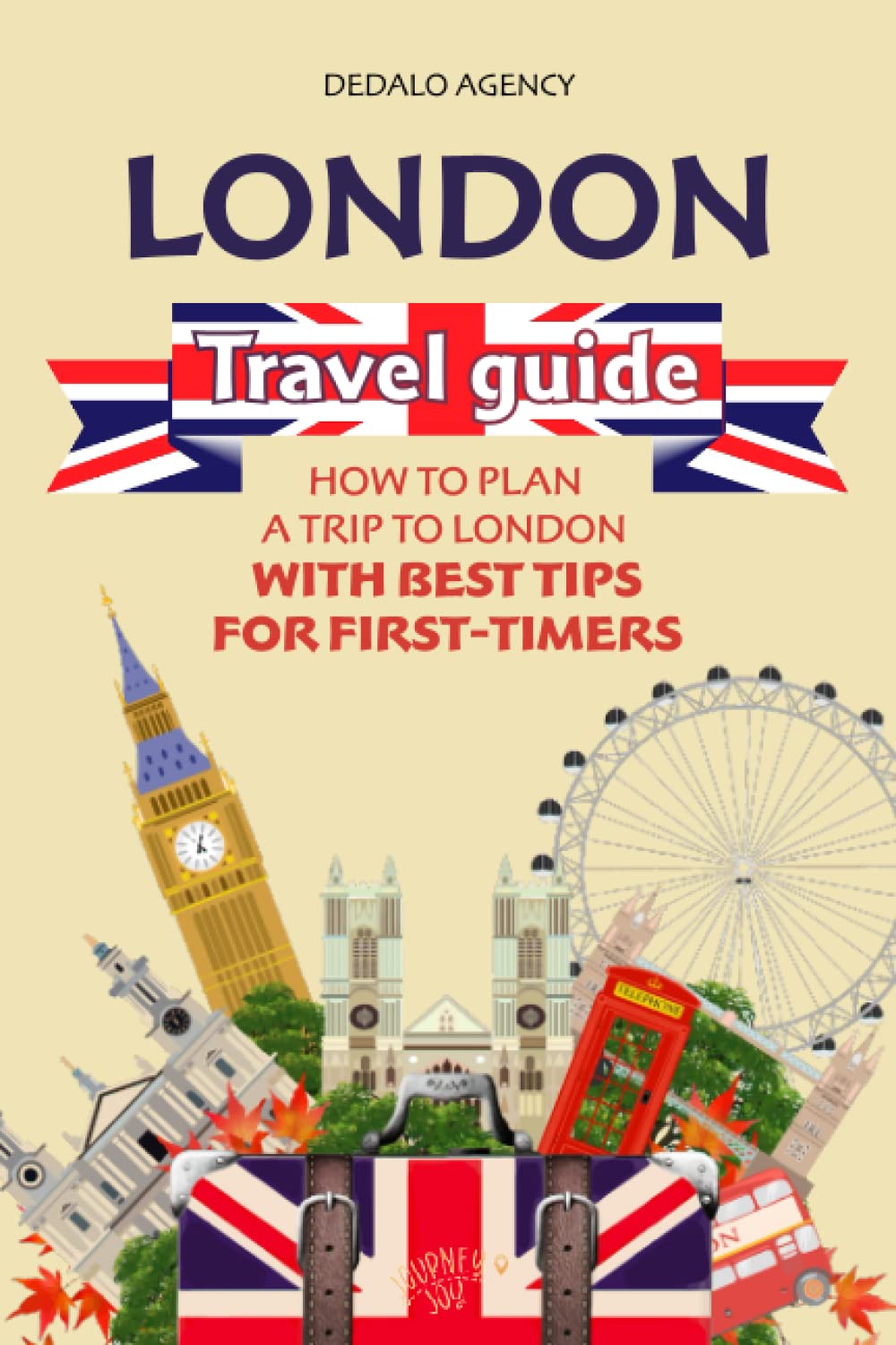 London Travel Guide: How to Travel London with Best Tips for First ...