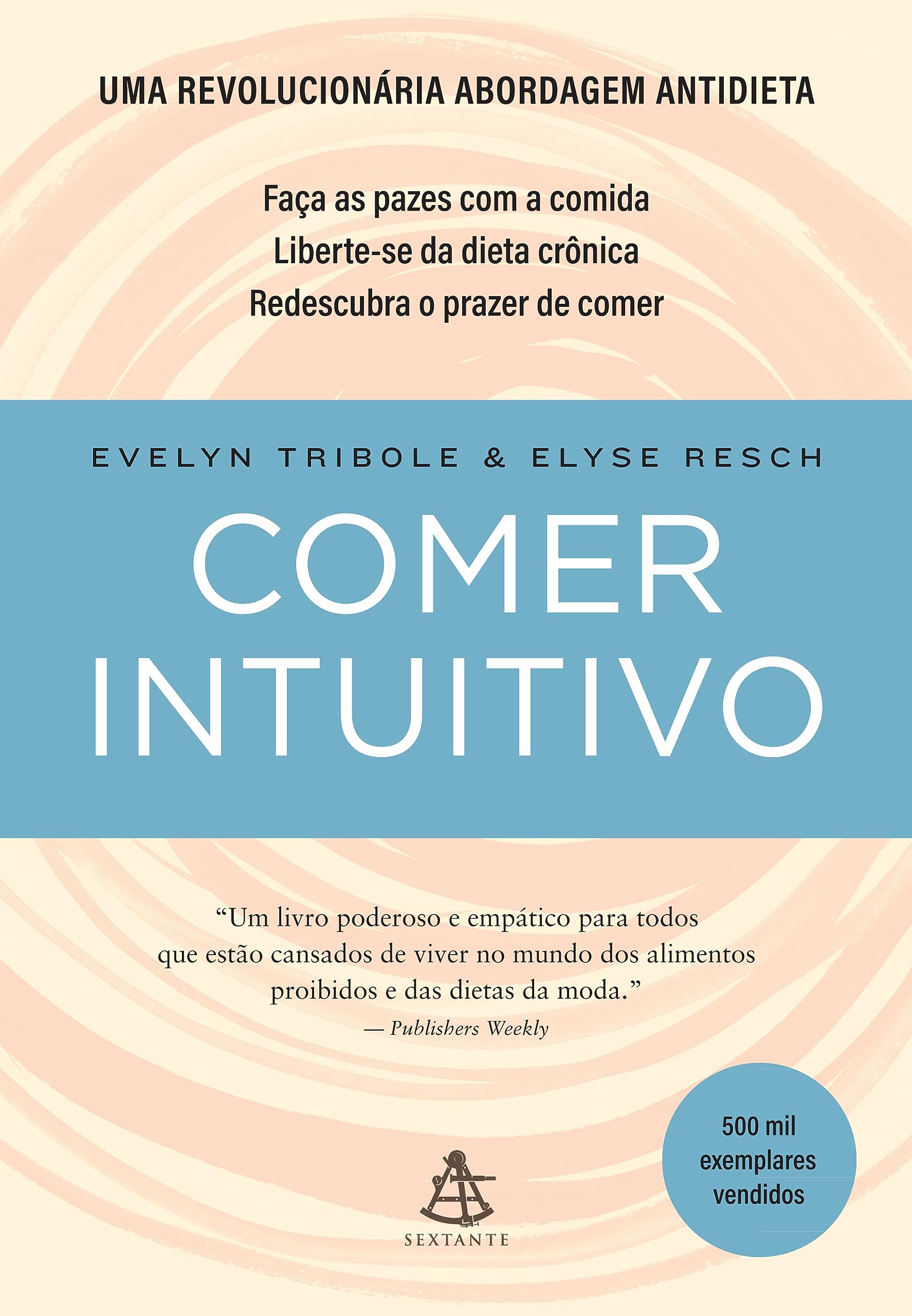 Comer intuitivo - Faca as pazes com a comida. Liberte-se da dieta ...