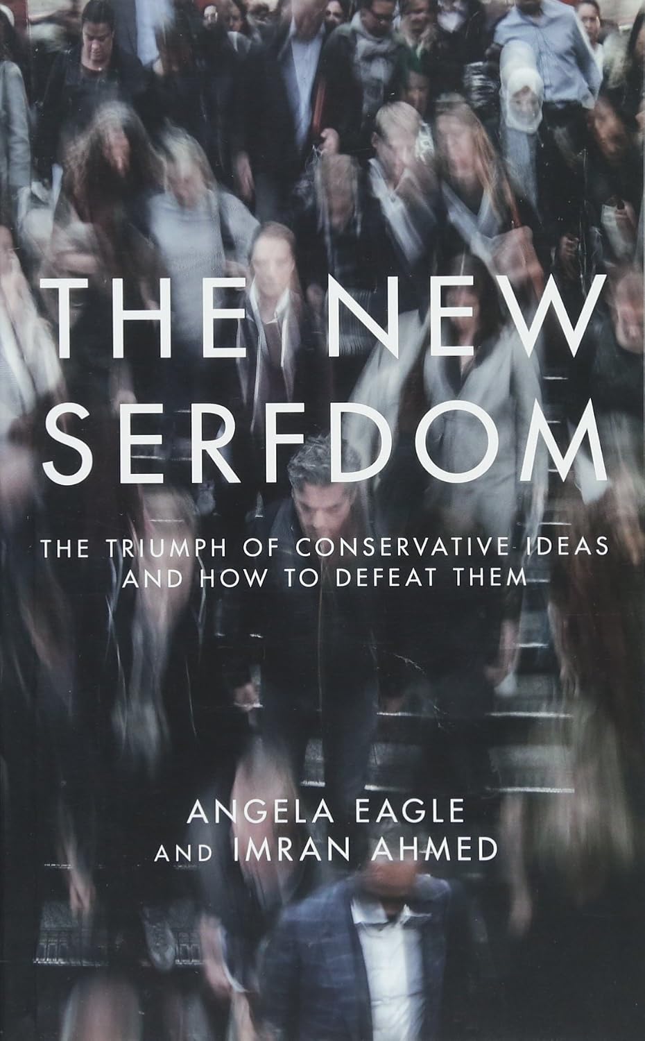 The New Serfdom: Angela Eagle; Imran Ahmed: 9781785903137: Amazon.com ...