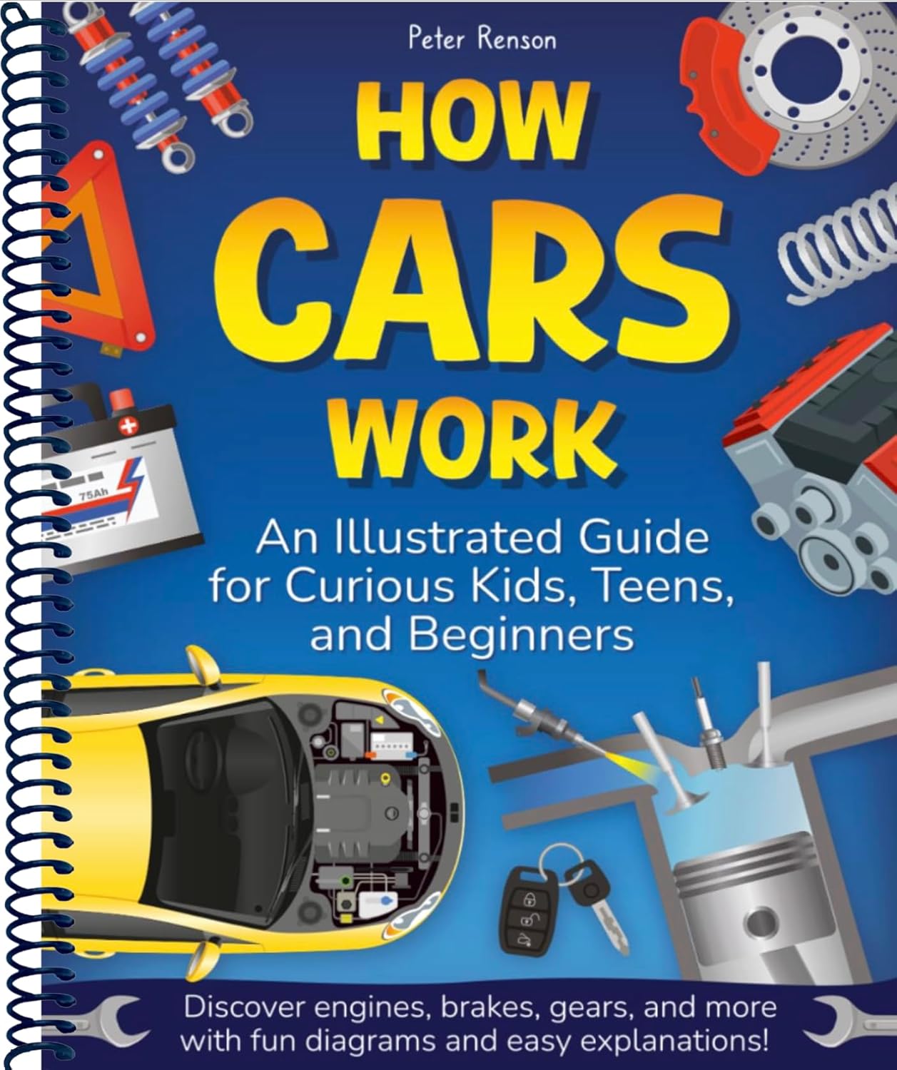 How Cars Work. An Illustrated Guide for Curious Kids, Teens, and ...