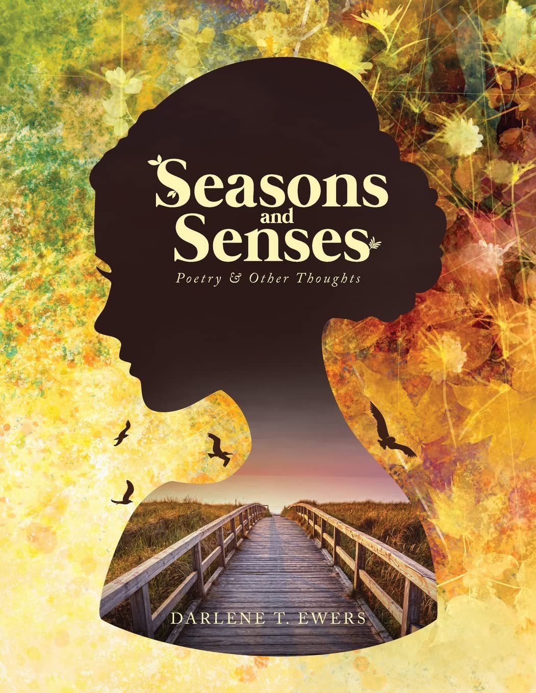 Seasons and Senses: Poetry & Other Thoughts: Ewers, Darlene T ...