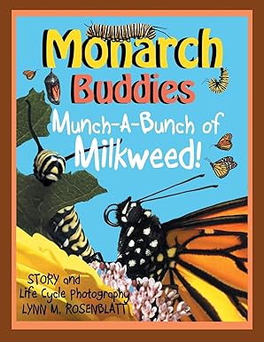 Monarch Buddies: Munch-A-Bunch of Milkweed!: Rosenblatt, Lynn M ...