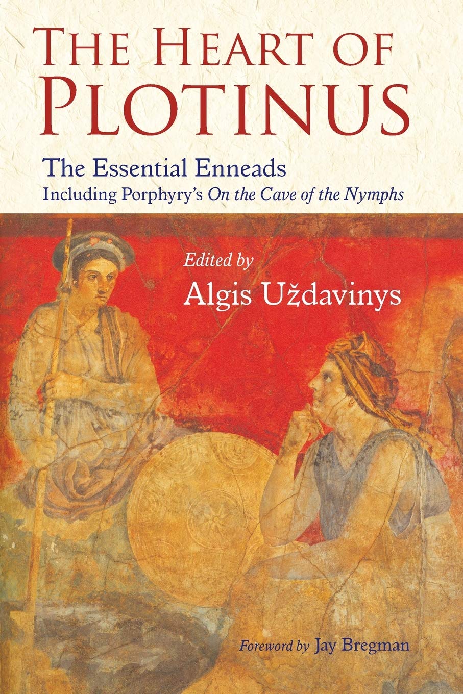The Heart of Plotinus: The Essential Enneads : Bregman, Jay, Uzdavinys ...