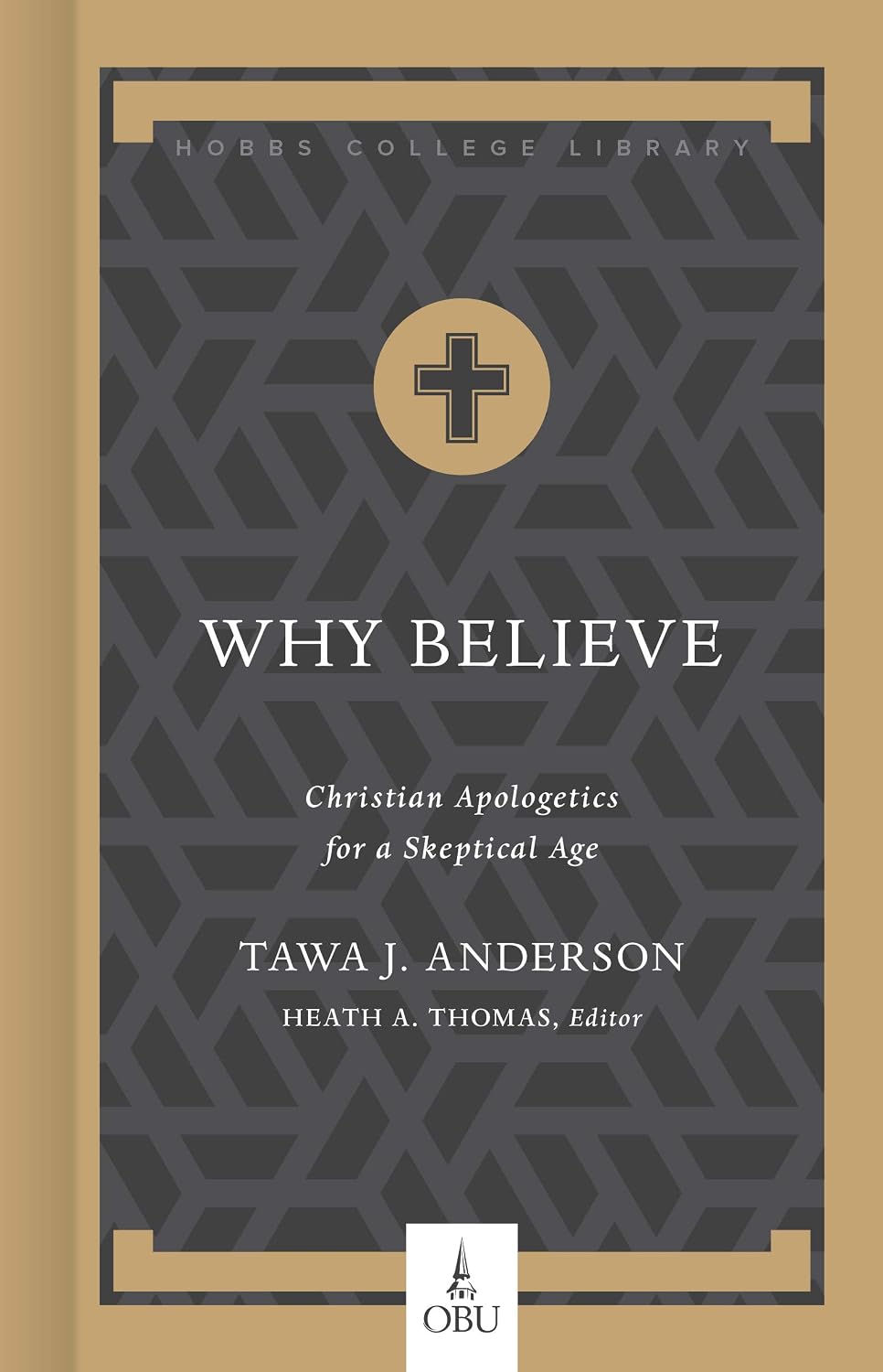 Why Believe: Christian Apologetics for a Skeptical Age (Hobbs College ...