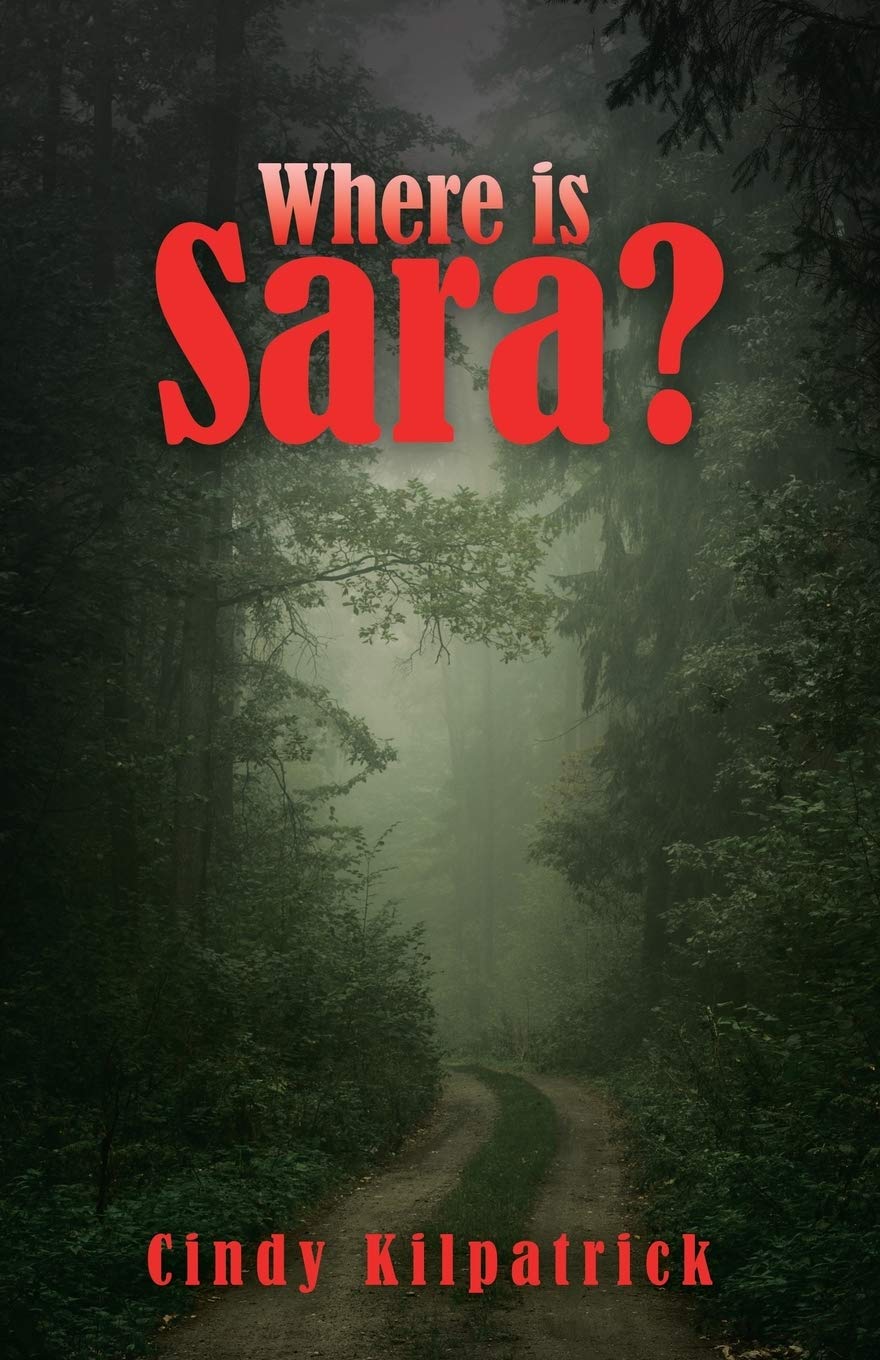 Where is Sara?: Kilpatrick, Cindy: 9781504378185: Amazon.com: Books
