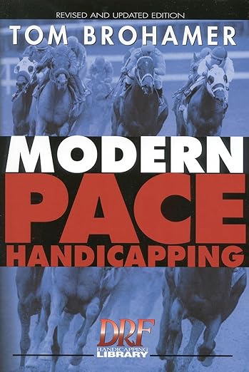 Modern Pace Handicapping, Revised: Brohamer, Tom: 9780964849372: Amazon ...
