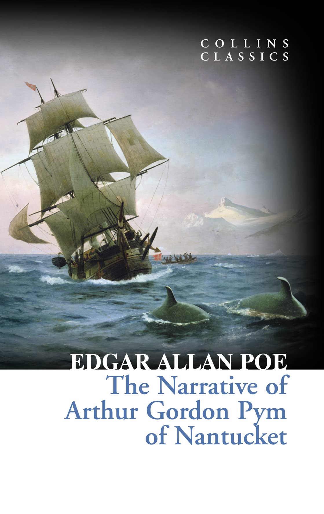 The Narrative of Arthur Gordon Pym of Nantucket (Collins Classics): Poe ...