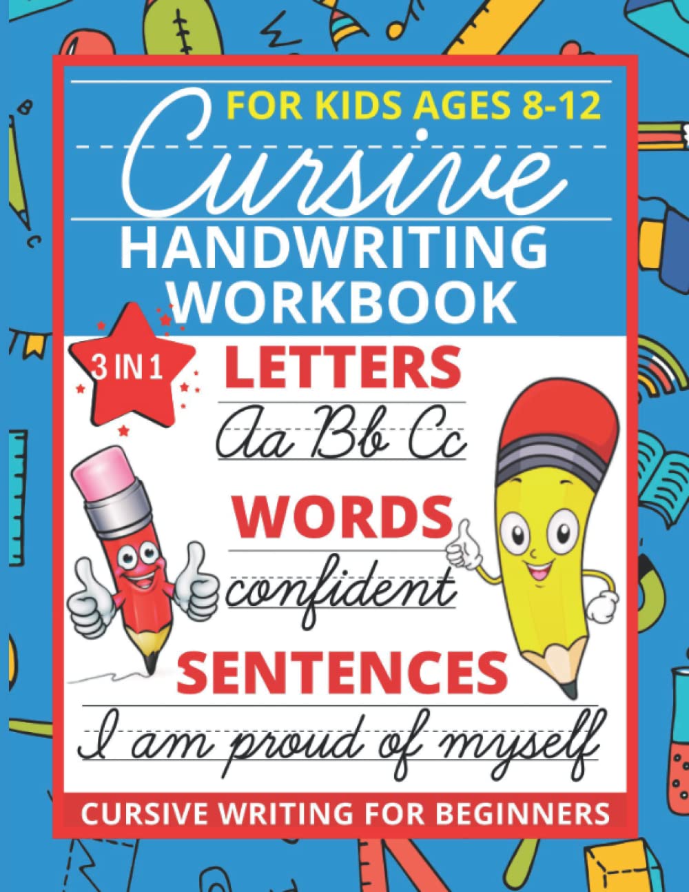 Cursive Handwriting Workbook for Kids Ages 8-12: 3 in 1 Cursive Writing ...