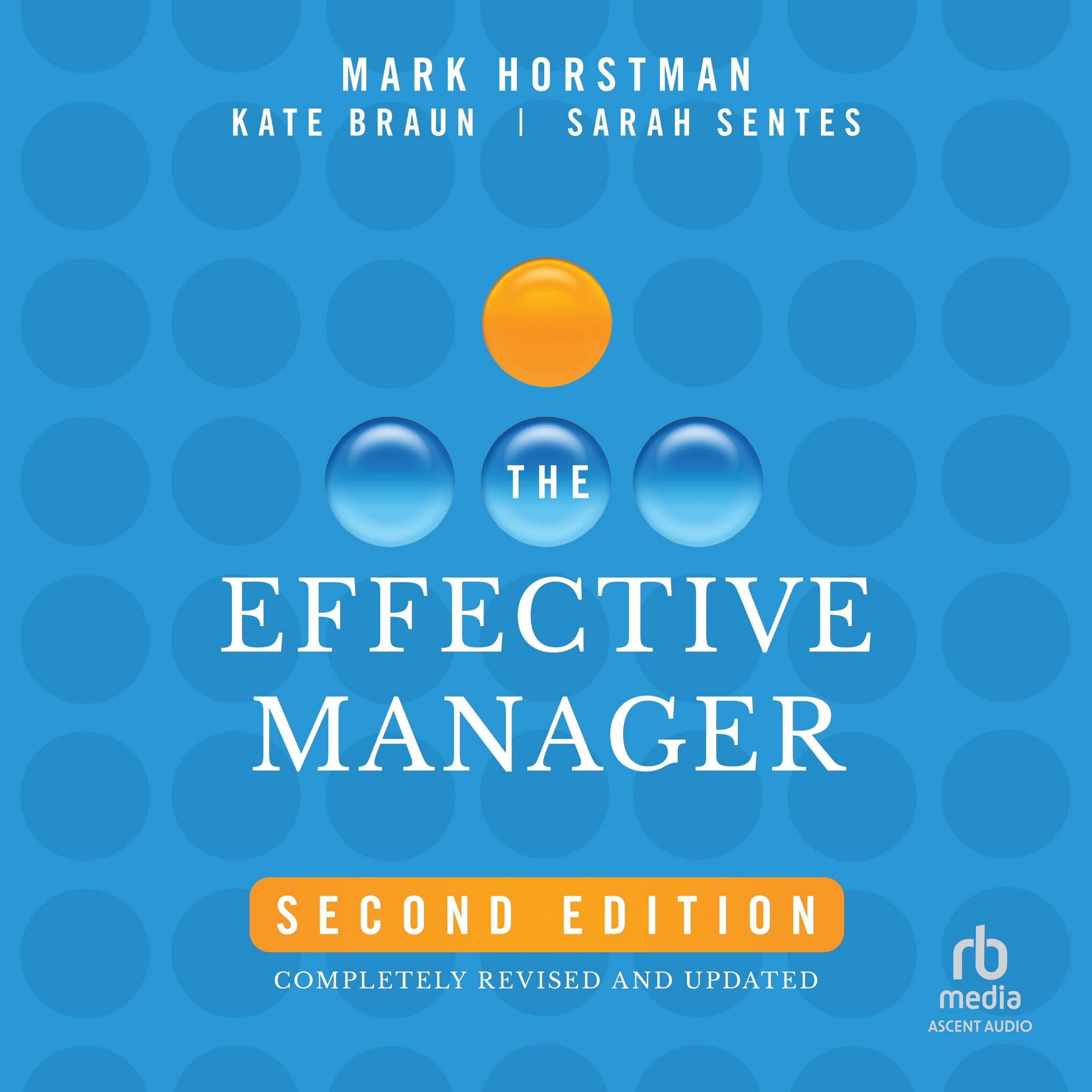 The Effective Manager, 2nd Edition: Mark Horstman; Kate Braun; Sarah ...