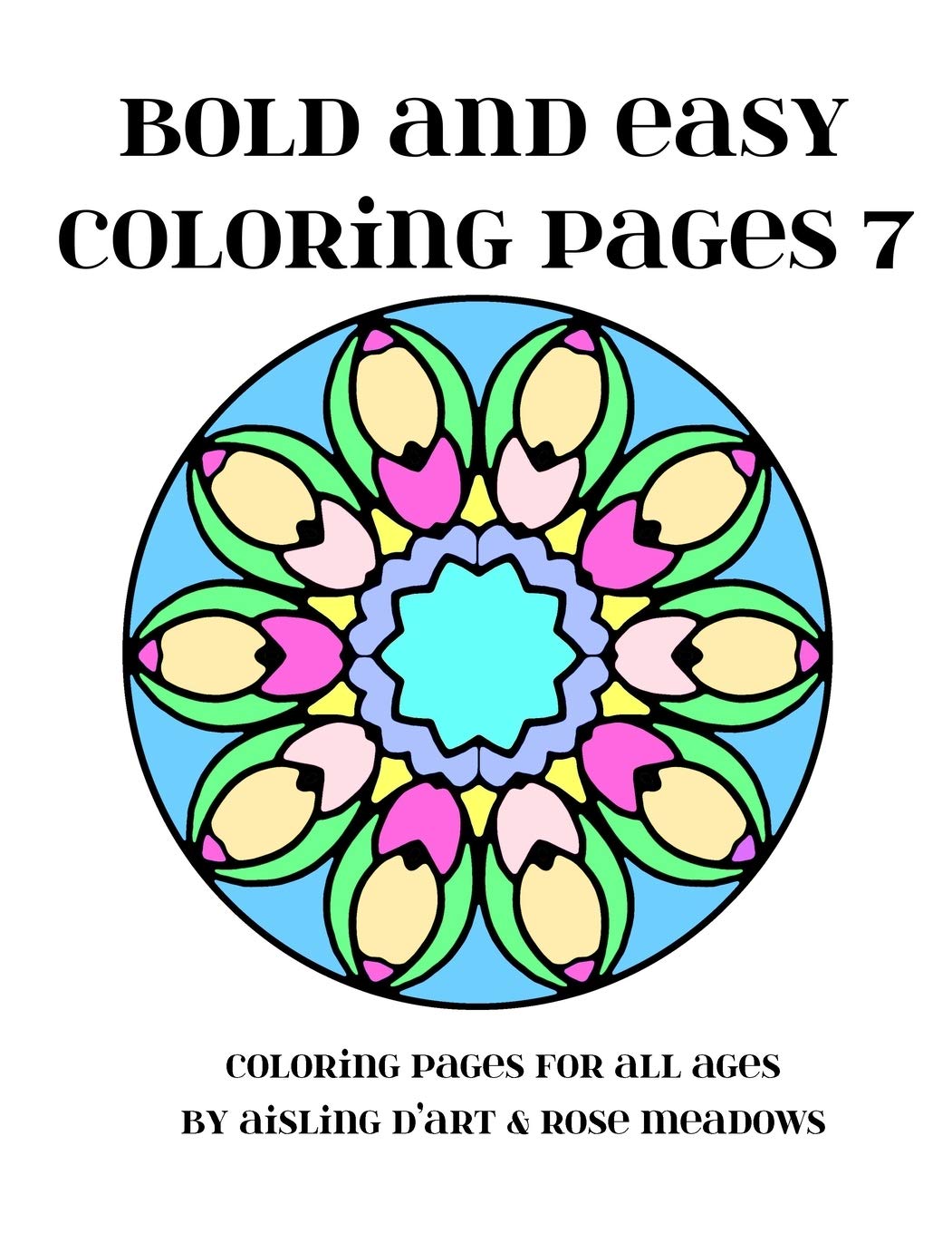 Bold and Easy Coloring Pages 7: A Coloring Book for All Ages (Volume 7 ...