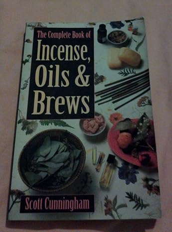 The Complete Book of Incense, Oils and Brews (Llewellyn's Practical ...
