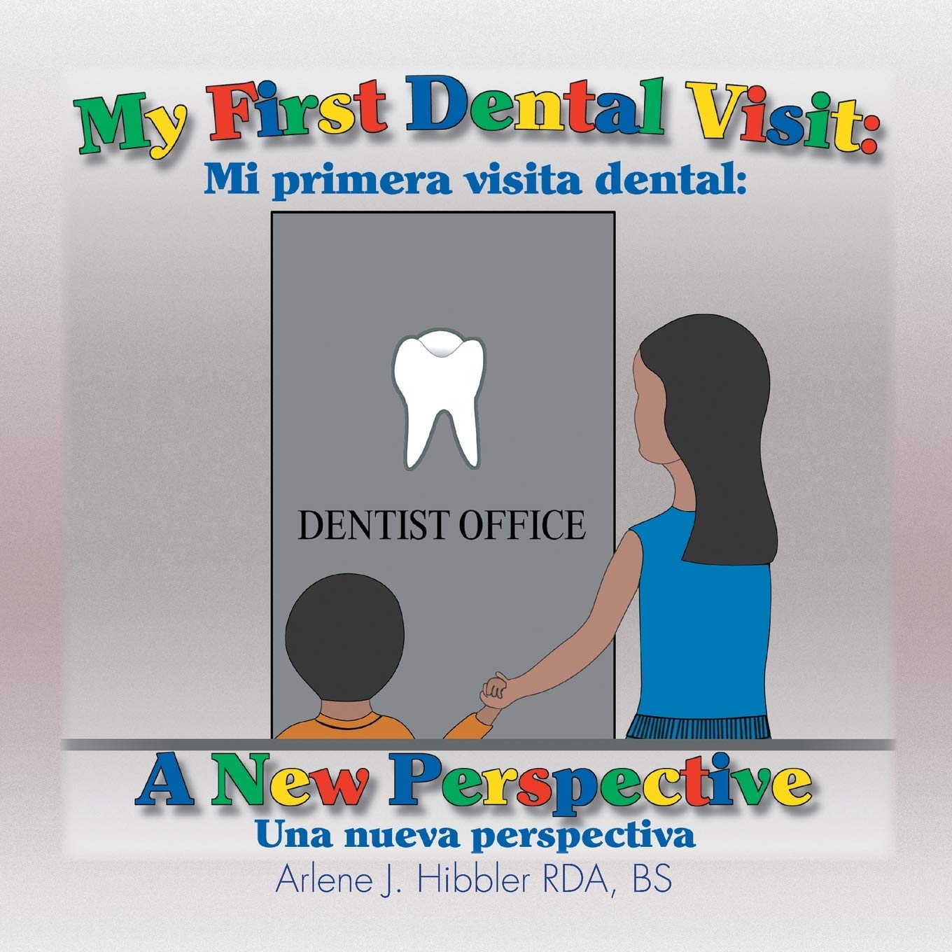 My First Dental Visit/ Mi Primera Visita Dental: A New Perspective/ Una ...