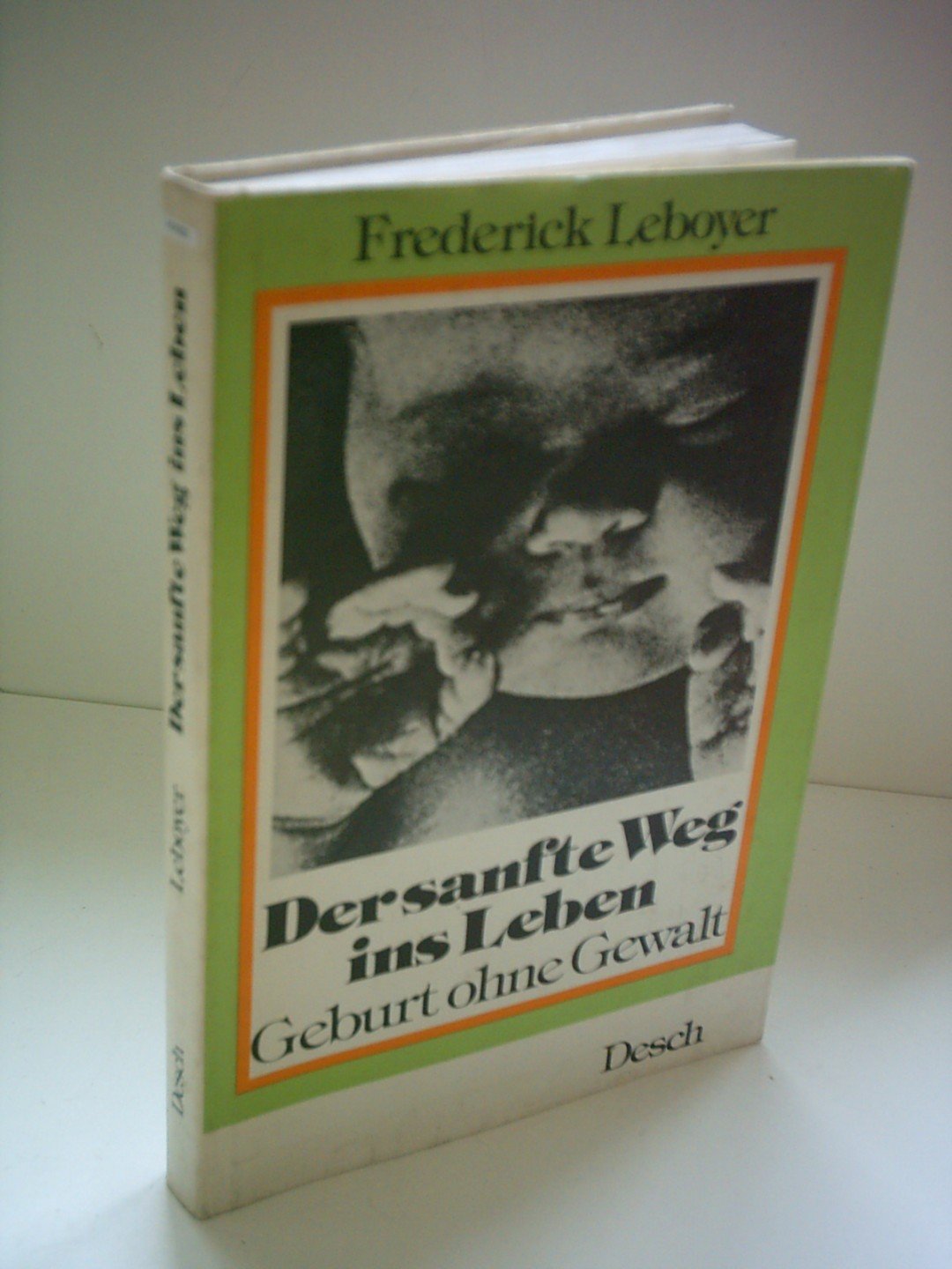 Frederick Leboyer: Der sanfte Weg ins Leben - Geburt ohne Gewalt ...