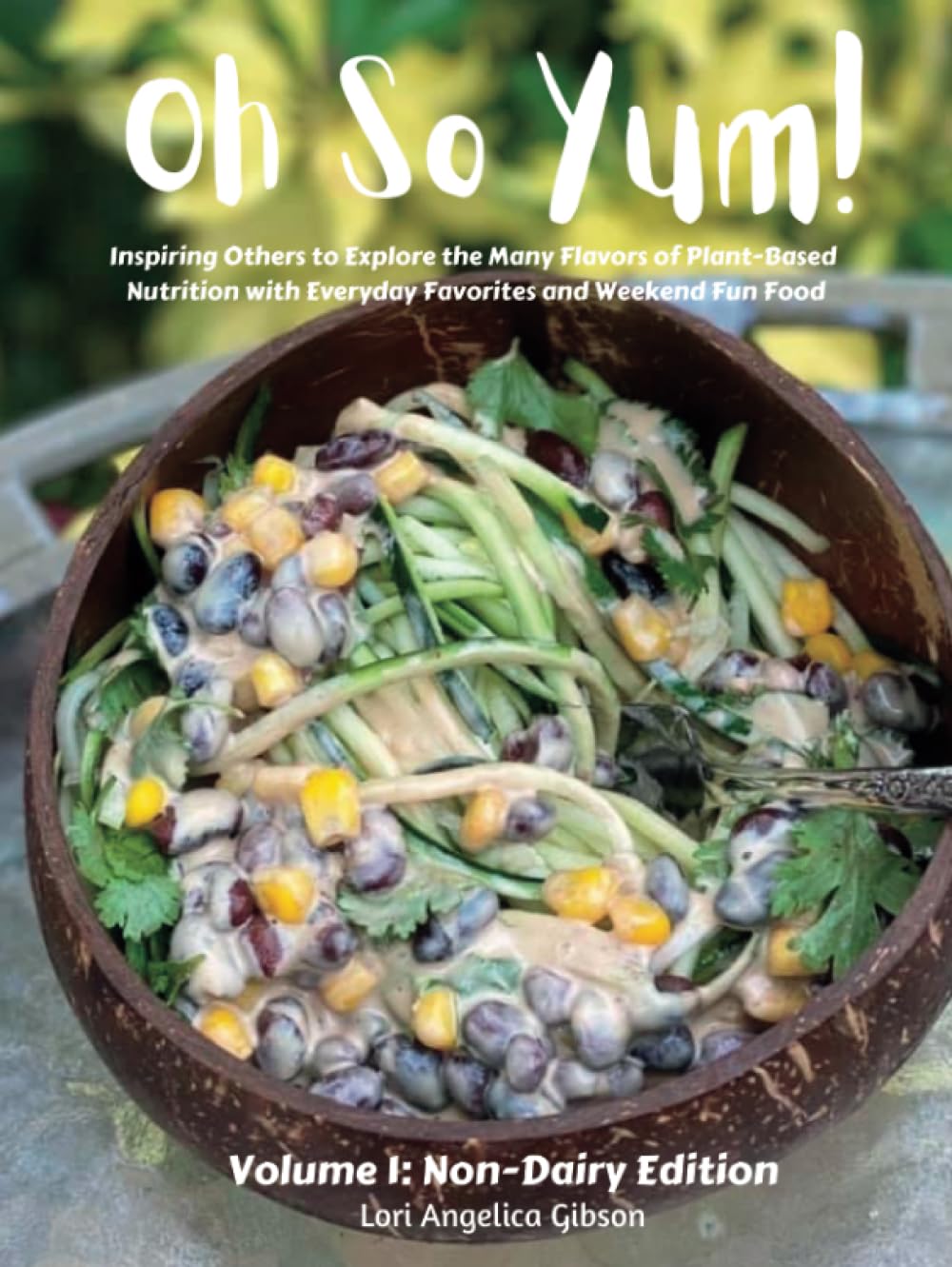 Oh So Yum! Inspiring Others to Explore the Many Flavors of Plant-Based ...