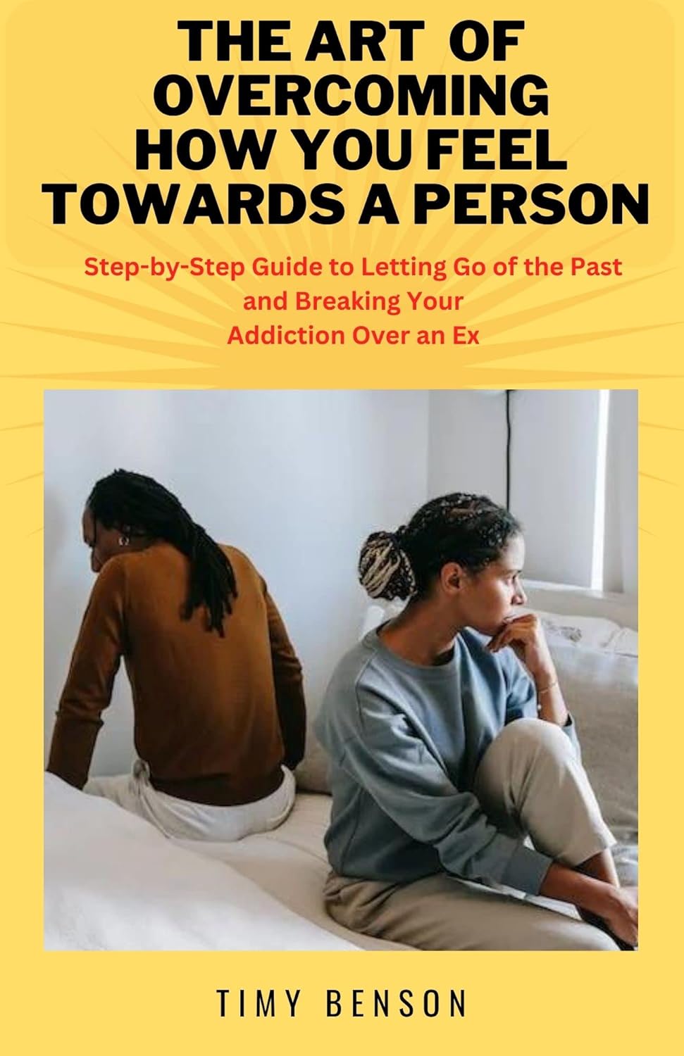 Amazon.com: The Art of Overcoming How You Feel Towards a Person: Step ...