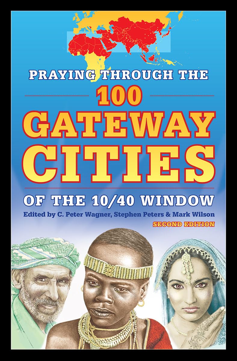 Praying Through the 100 Gateway Cities of the 10/40 Window (2nd Edition ...