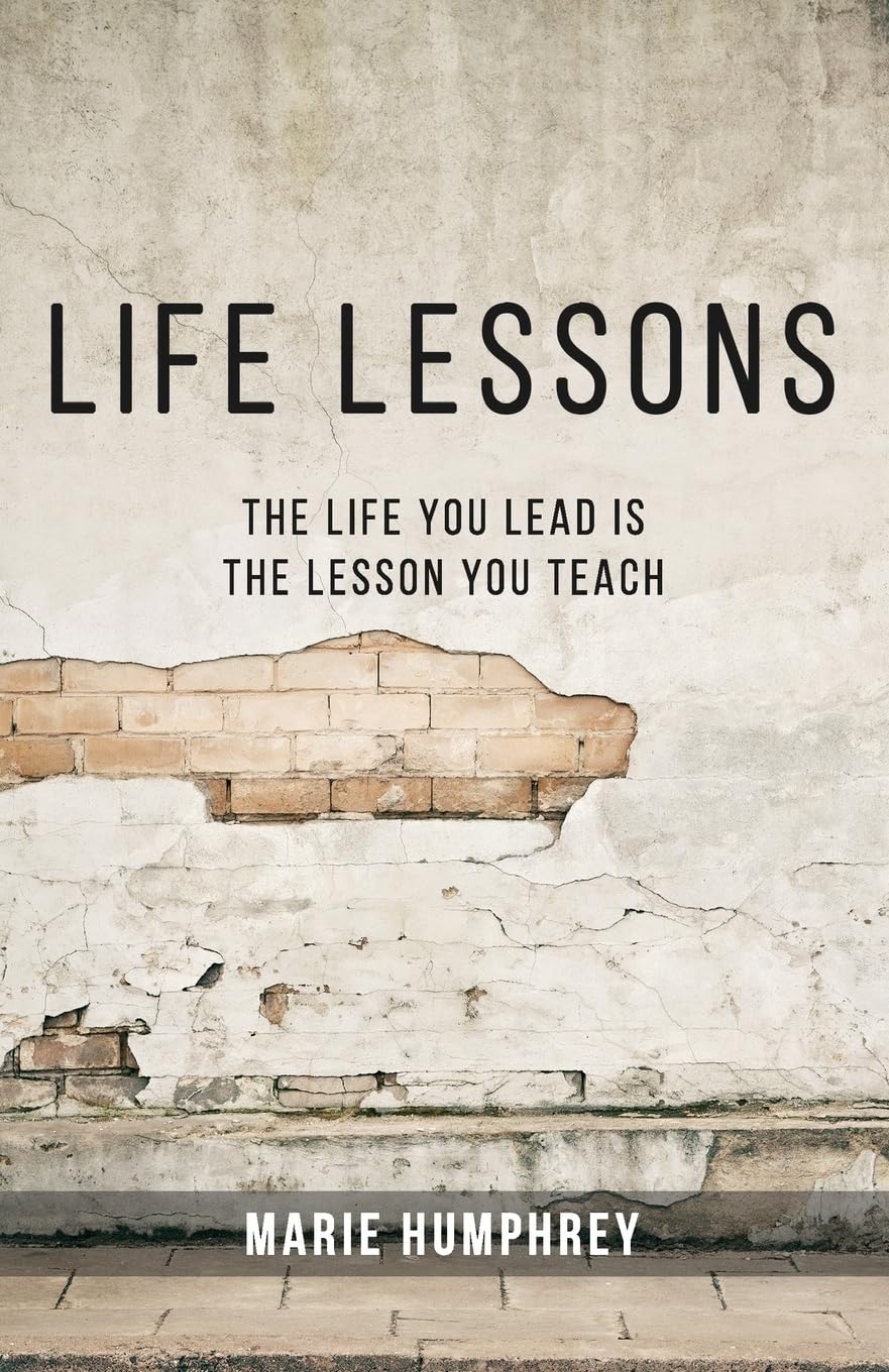Life Lessons: The Life You Lead Is The Lesson You Teach: Humphrey ...