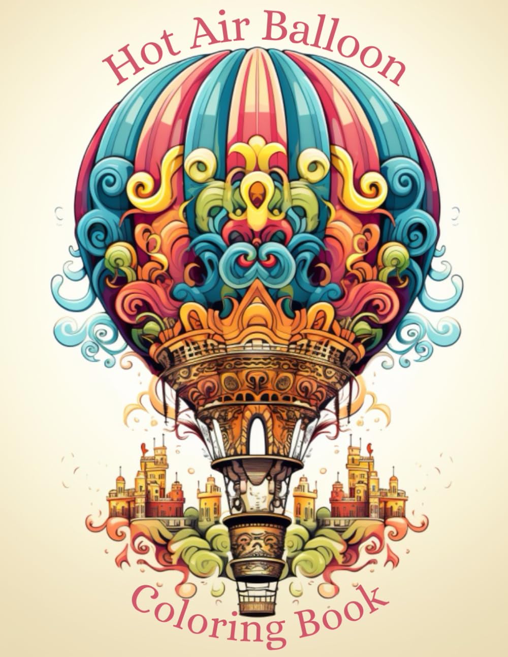Amazon.com: Hot Air Balloon Coloring Book: 40 Beautiful Hot Air Balloon ...