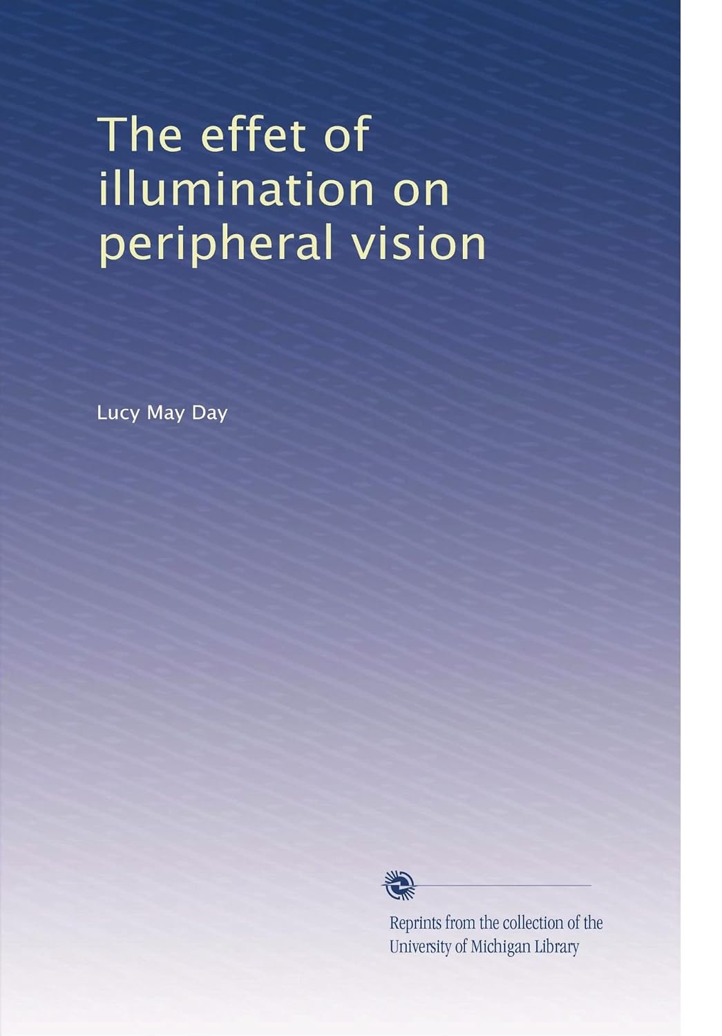 Amazon.com: The effet of illumination on peripheral vision: Day, Lucy ...