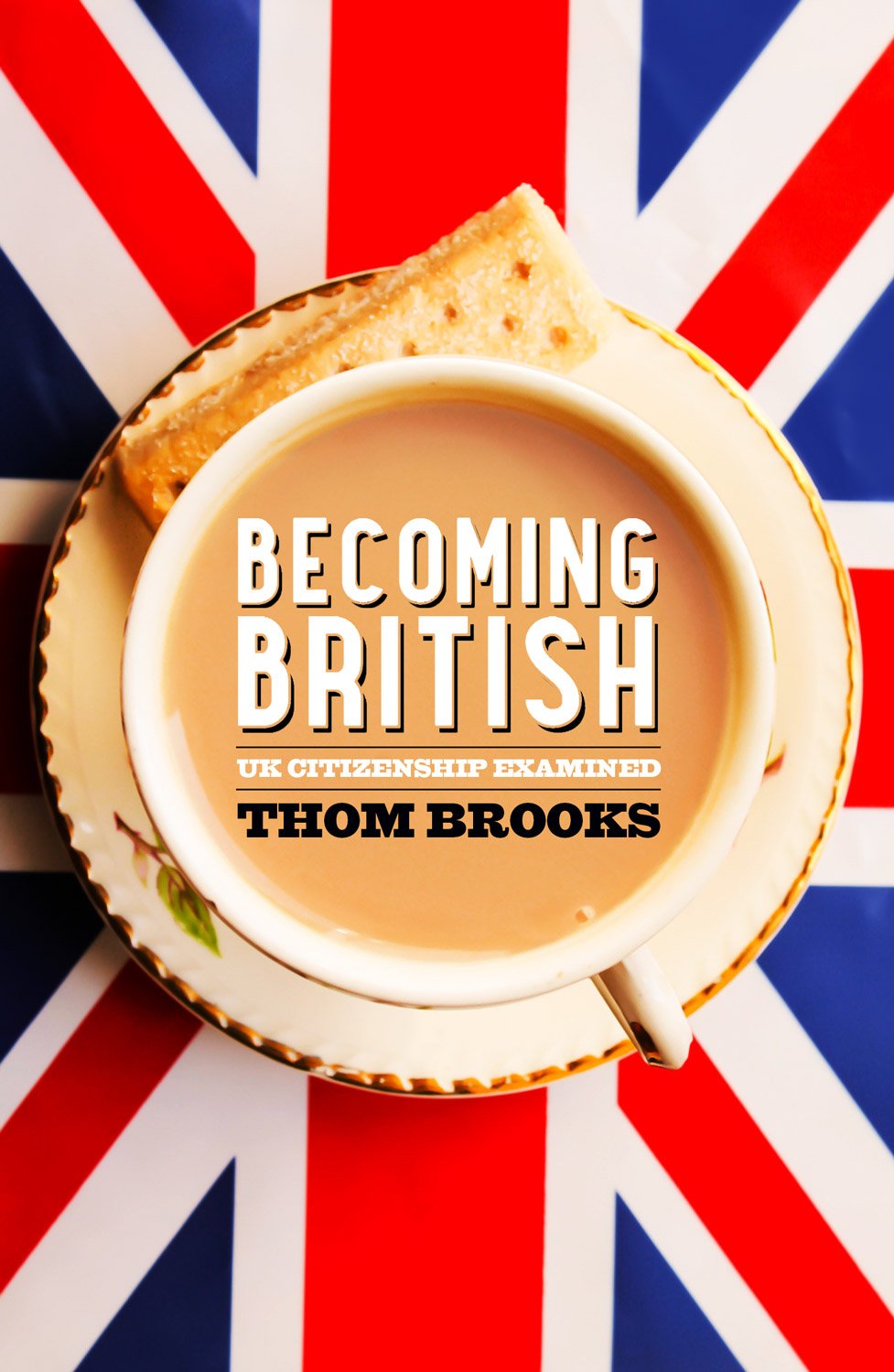 Becoming British: UK Citizenship Examined: Brooks, Thom: 9781849549769 ...