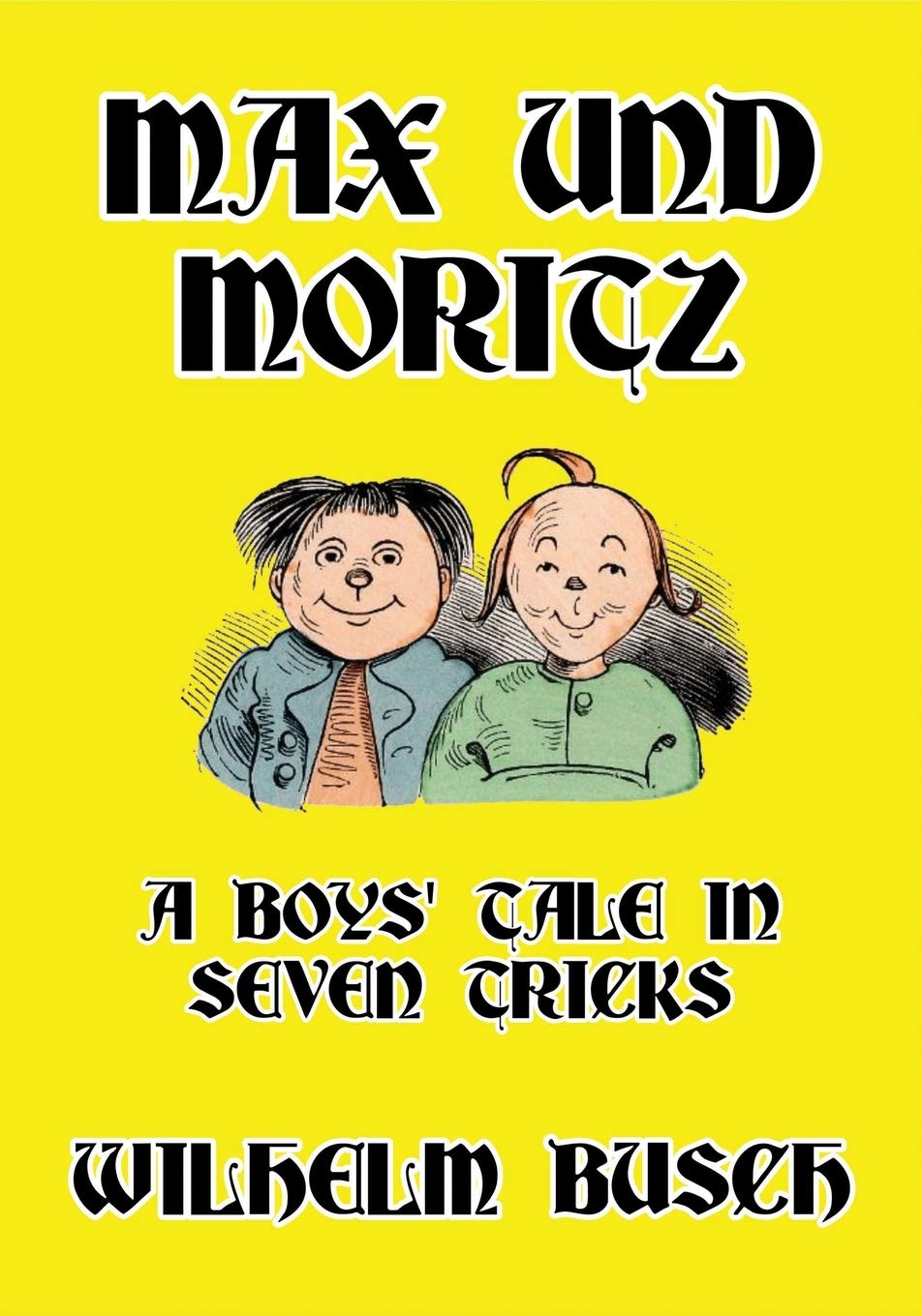 Max und Moritz: A Boys' Tale in Seven Tricks: Busch, Wilhelm ...