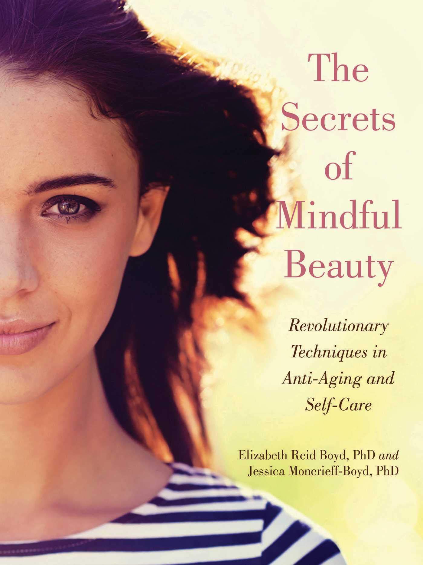 The Secrets of Mindful Beauty: Revolutionary Techniques in Anti-Aging ...