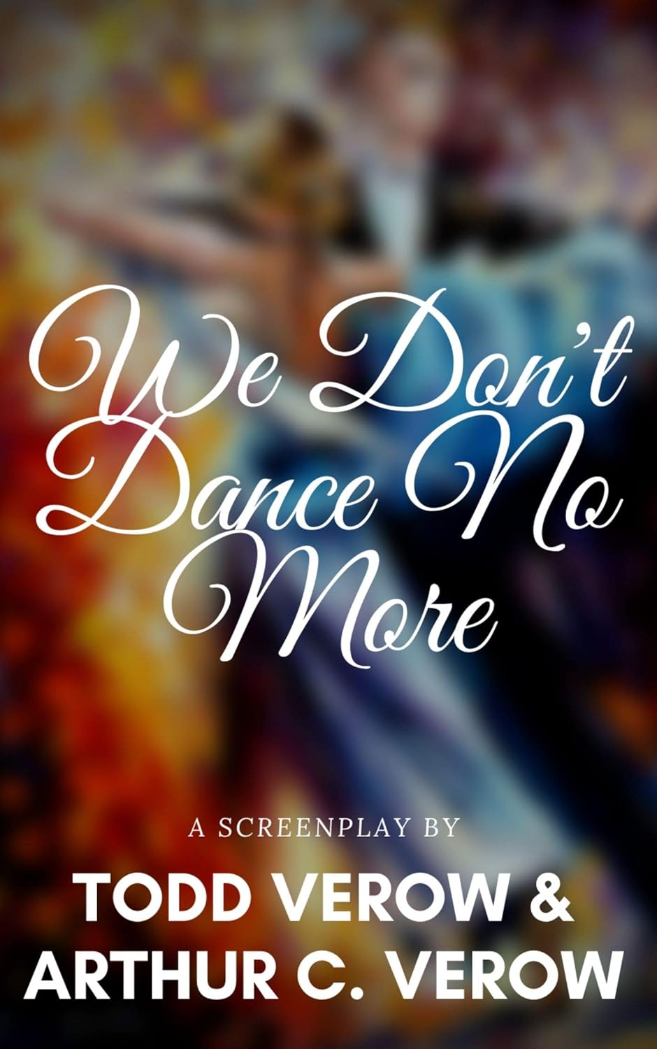 We Don't Dance No More - Kindle edition by Verow, Todd, Verow, Arthur C ...