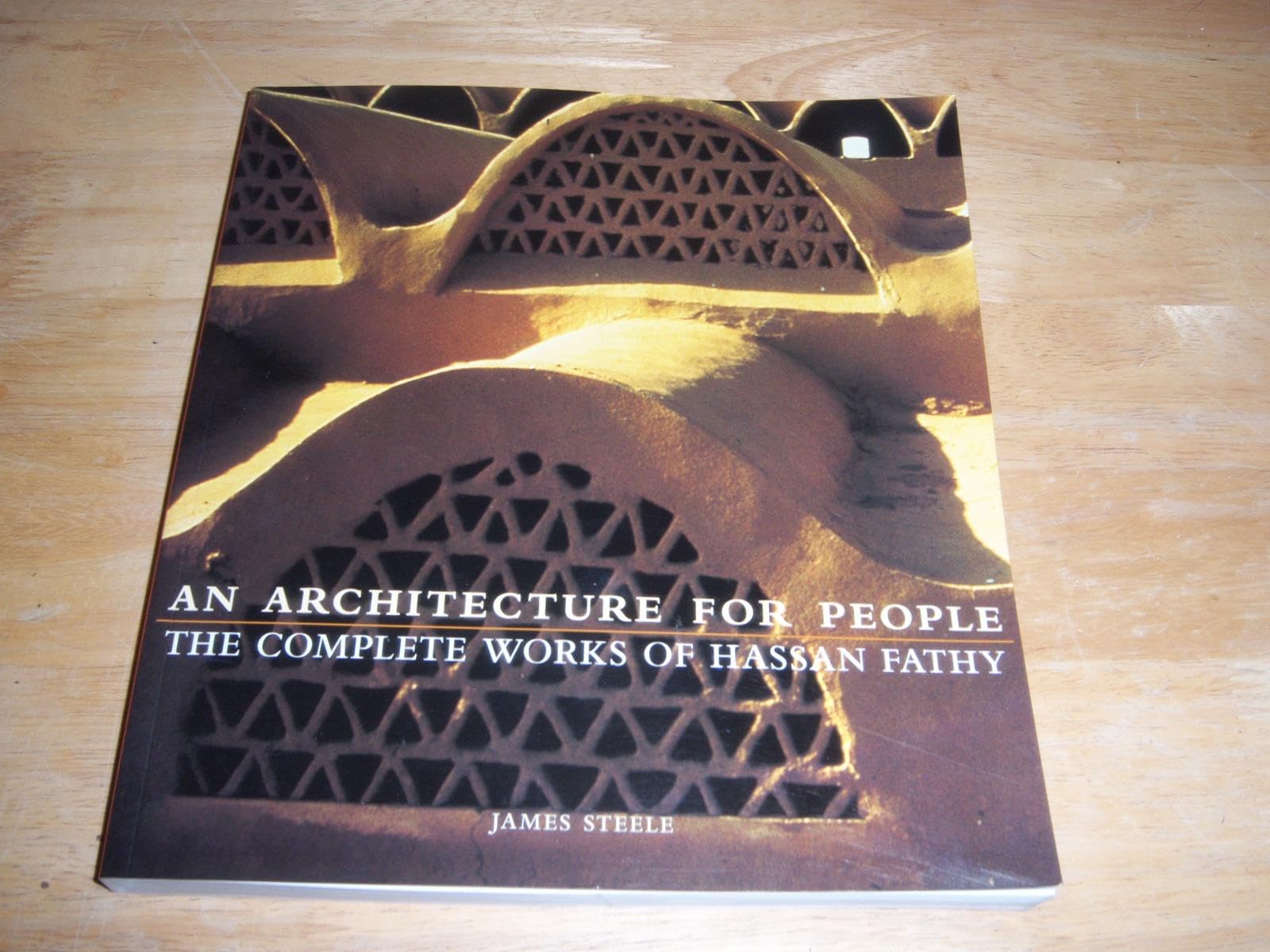 Architecture for People: The Complete Works of Hassan Fathy: James ...