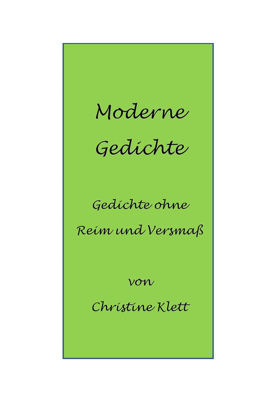Moderne Gedichte: Gedichte ohne Reim und Versmaß eBook : Klett ...