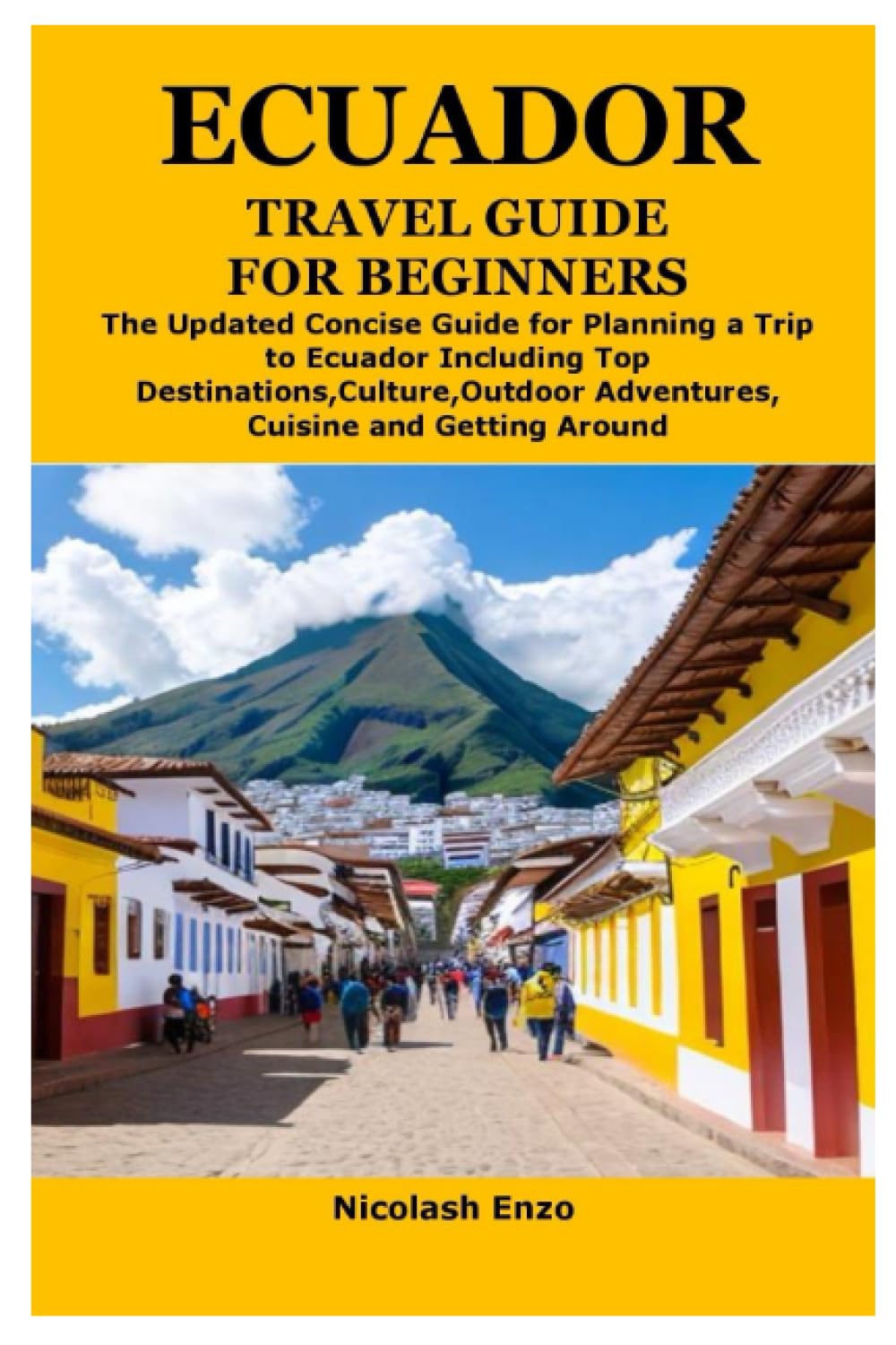 ECUADOR TRAVEL GUIDE FOR BEGINNERS: The Updated Concise Guide for ...