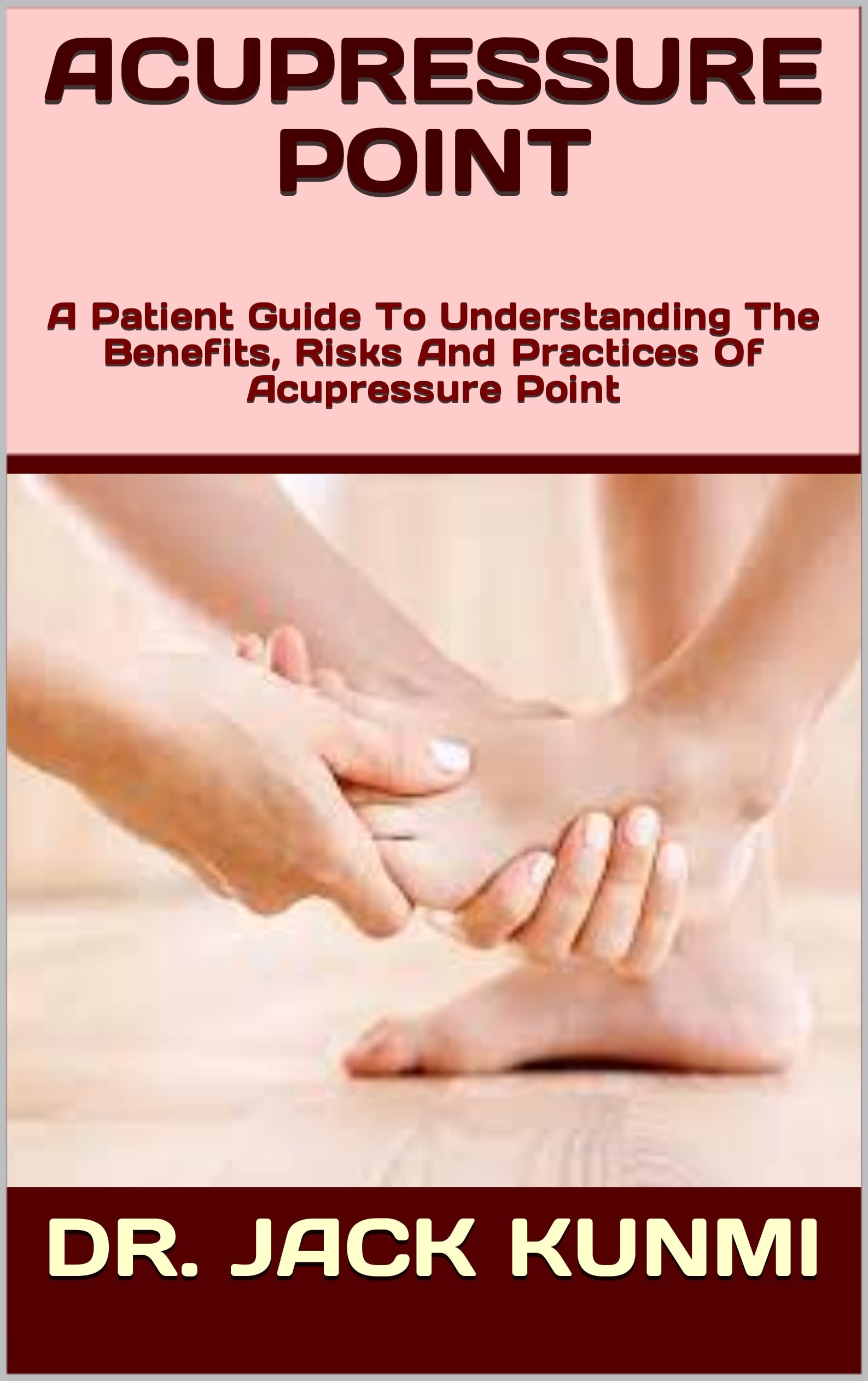 Buy ACUPRESSURE POINT : A Patient Guide To Understanding The Benefits ...