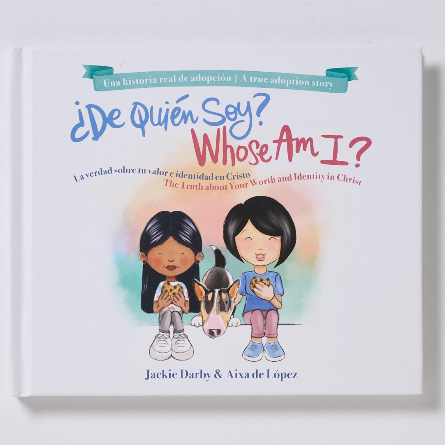 Whose Am I? (Bilingual) /¿De quién soy? (Bilingüe): The truth about ...