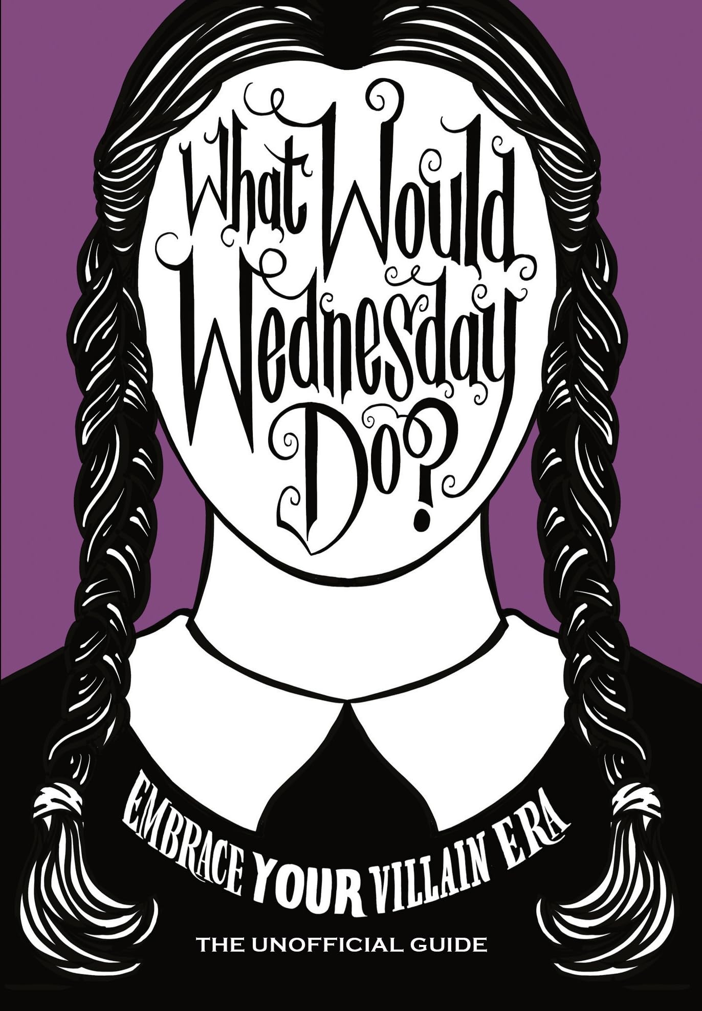 What Would Wednesday Do?: Embrace your villain era and thrive - Pop ...