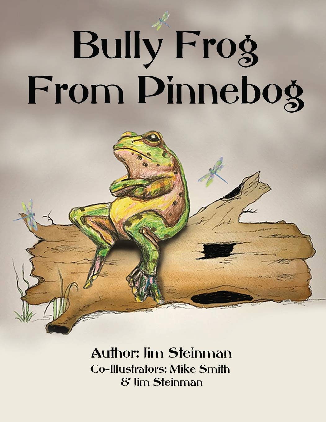 Bully Frog From Pinnebog: Steinman, Mr. Jim: 9780578644912: Amazon.com ...
