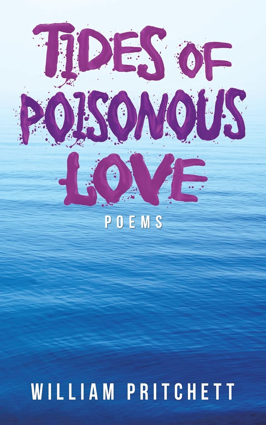 Tides of Poisonous Love: POEMS: Pritchett, William: 9781663228178 ...
