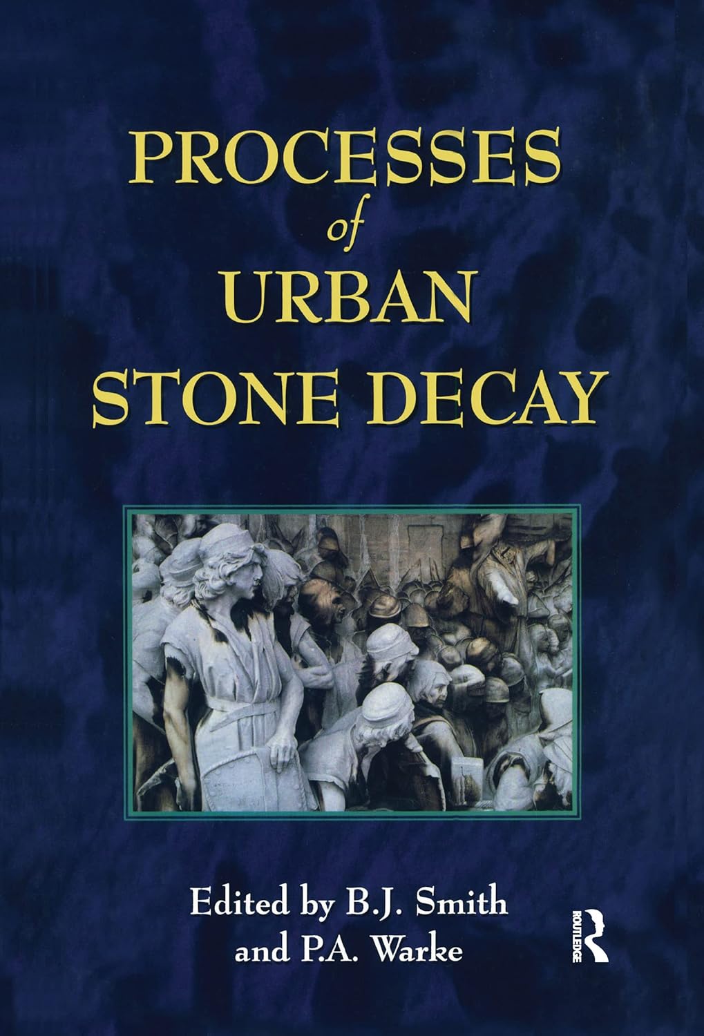 Processes of Urban Stone Decay: Smith, B.J., Warke, P.A.: 9781873394205 ...