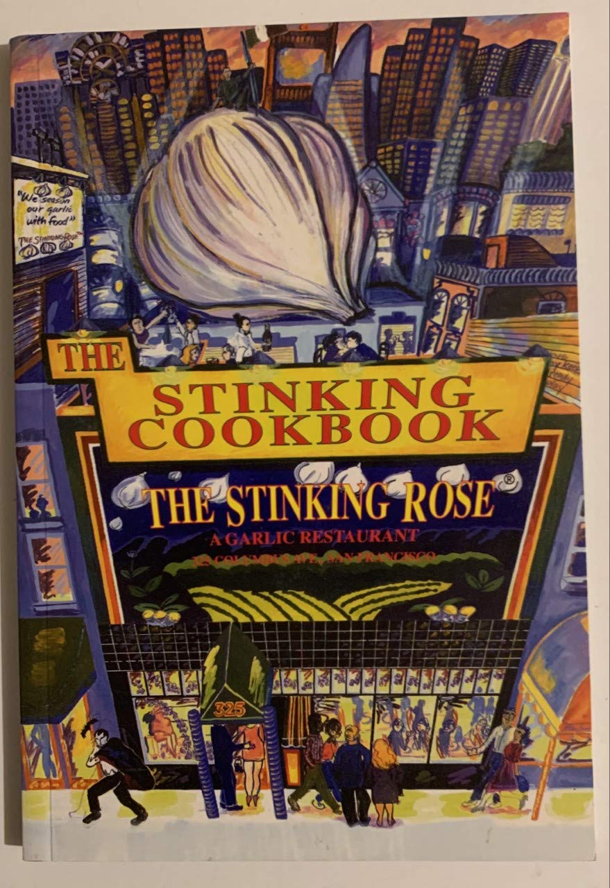 The Stinking Cookbook: From the Stinking Rose, a Garlic Restaurant: Dal ...