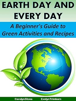 Amazon.com: Earth Day and Every Day: A Beginner's Guide to Green ...