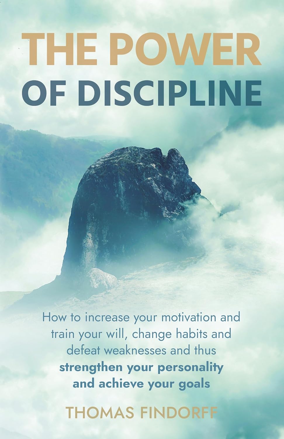 The Power of Discipline: How to increase your motivation and train your ...