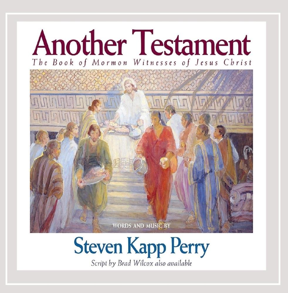 Steven Kapp Perry - Another Testament: The Book of Mormon Witnesses of ...