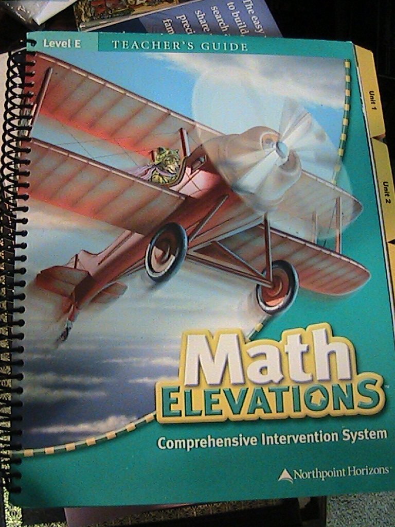 MATH ELEVATIONS TEACHER'S GUIDE LEVEL E (COMPREHENSIVE INTERVENTION SYSTEM): NORTHPOINT HORIZONS ...