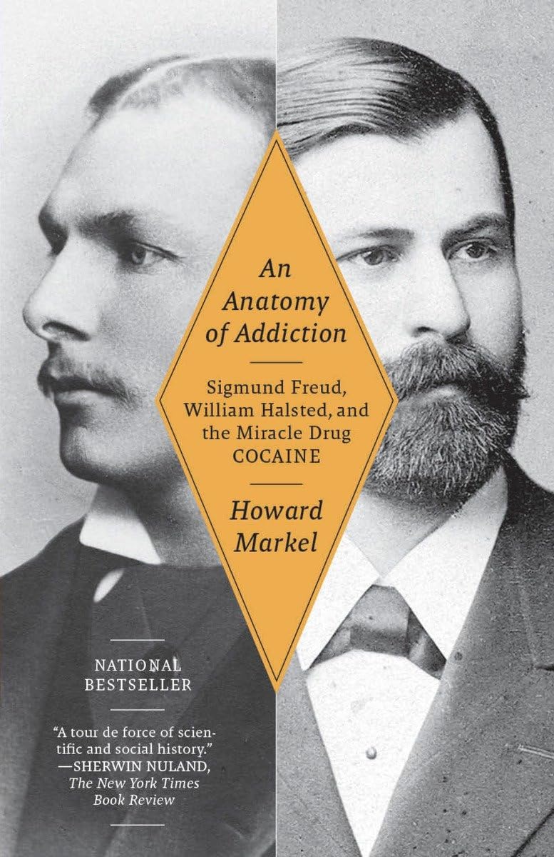 An Anatomy of Addiction: Sigmund Freud, William Halsted, and the ...