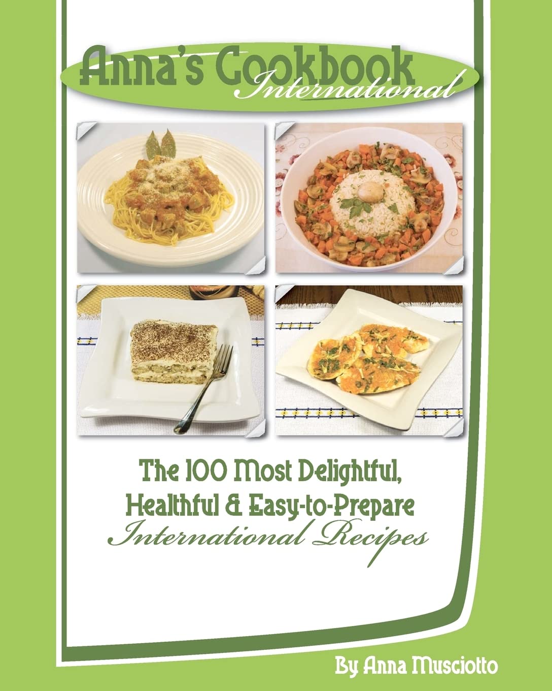 Amazon.com: Anna's Cookbook International: The 100 Most Delightful ...