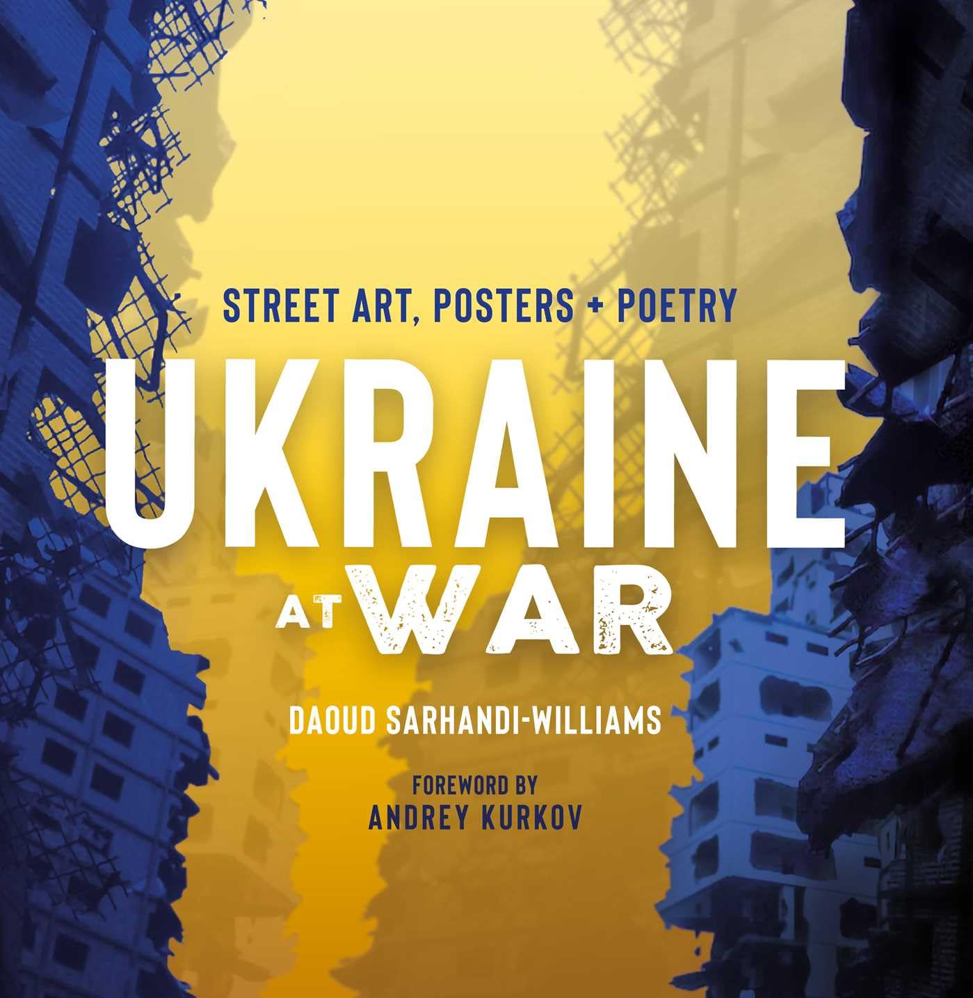 Ukraine at War: Street Art, Posters + Poetry: Sarhandi-Williams, Daoud ...