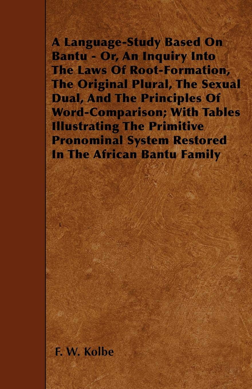 Buy A Language-Study Based On Bantu - Or, An Inquiry Into The Laws Of ...