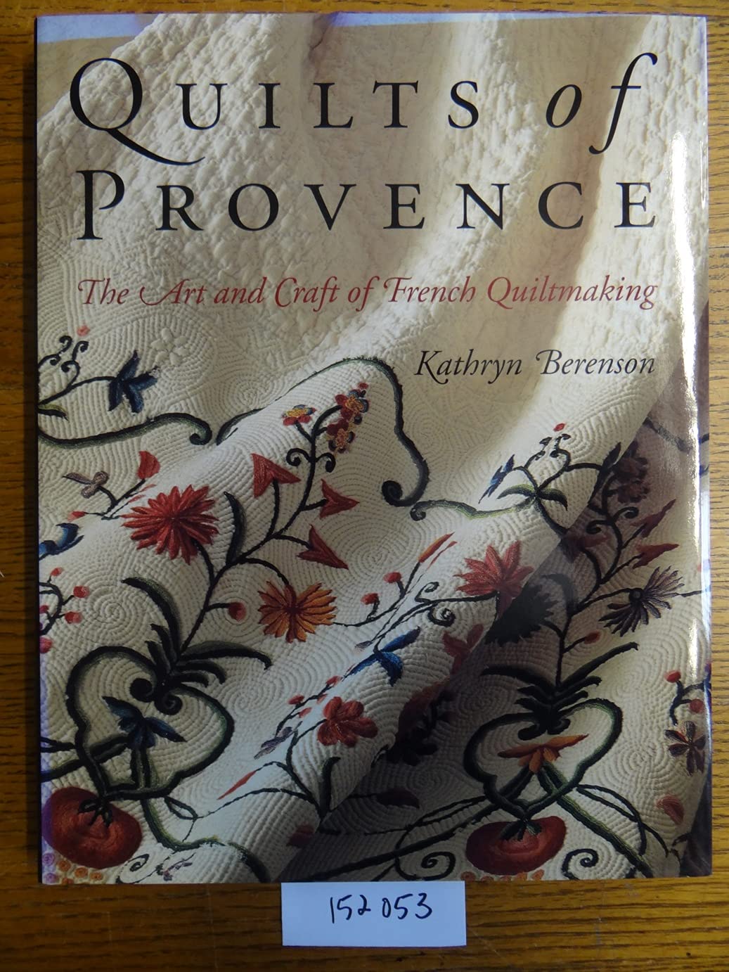 Quilts of Provence: The Art and Craft of French Quiltmaking: Berenson ...