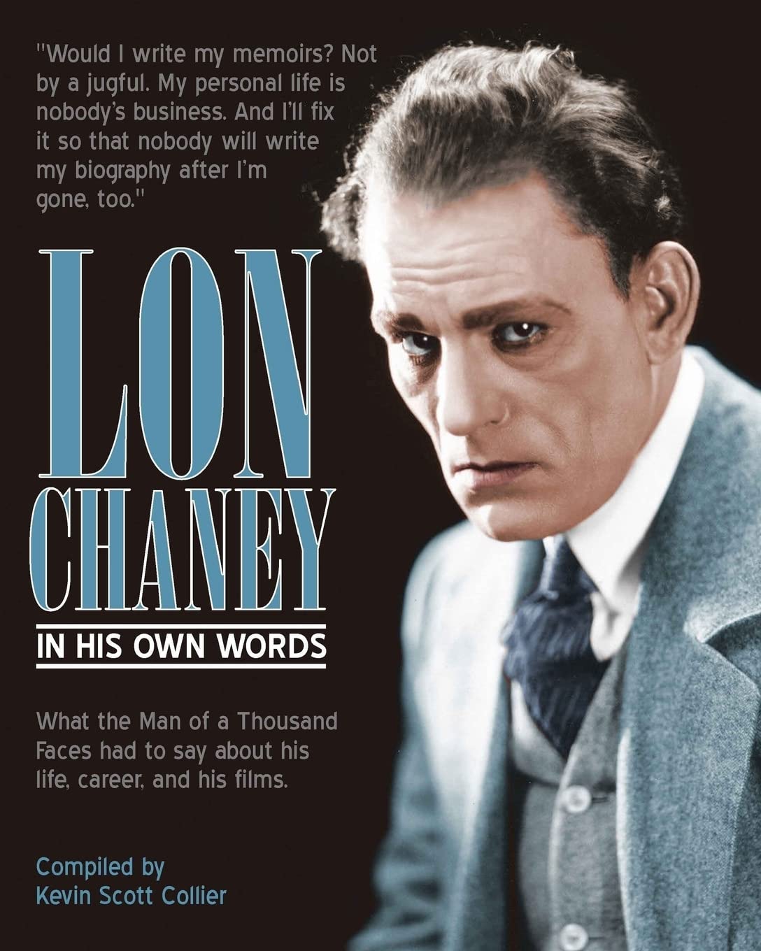 Lon Chaney: In His Own Words: Collier, Kevin Scott: 9781977609113 ...