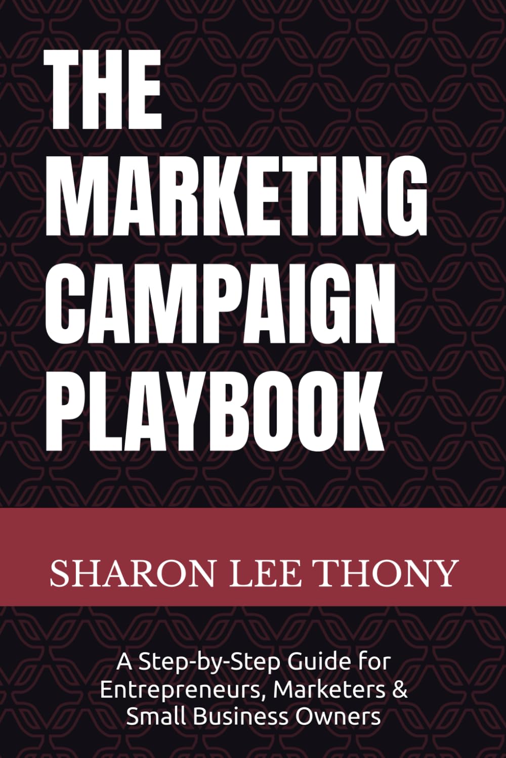 The Marketing Campaign Playbook: A Step-by-Step Guide for Entrepreneurs ...