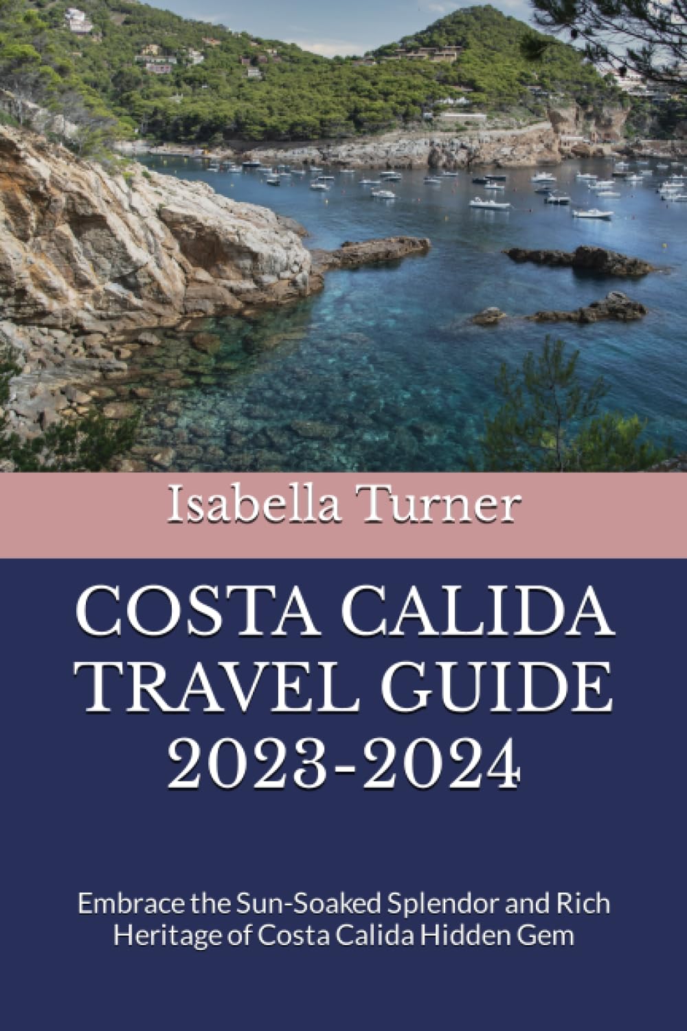 COSTA CALIDA TRAVEL GUIDE 2023-2024: Embrace the Sun-Soaked Splendor ...